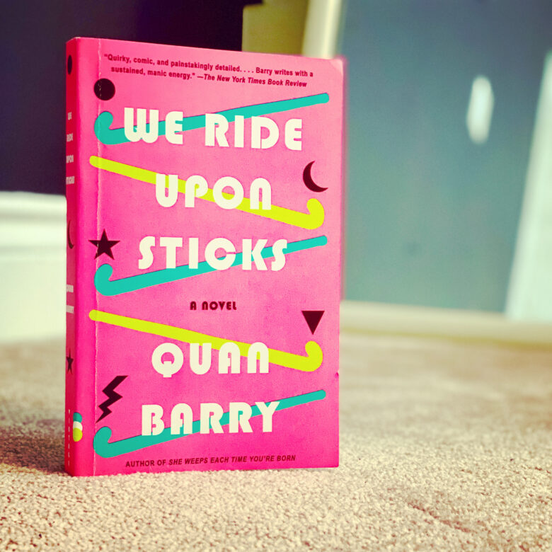 Review: We Ride Upon Sticks by Quan Barry – Scott Neigh